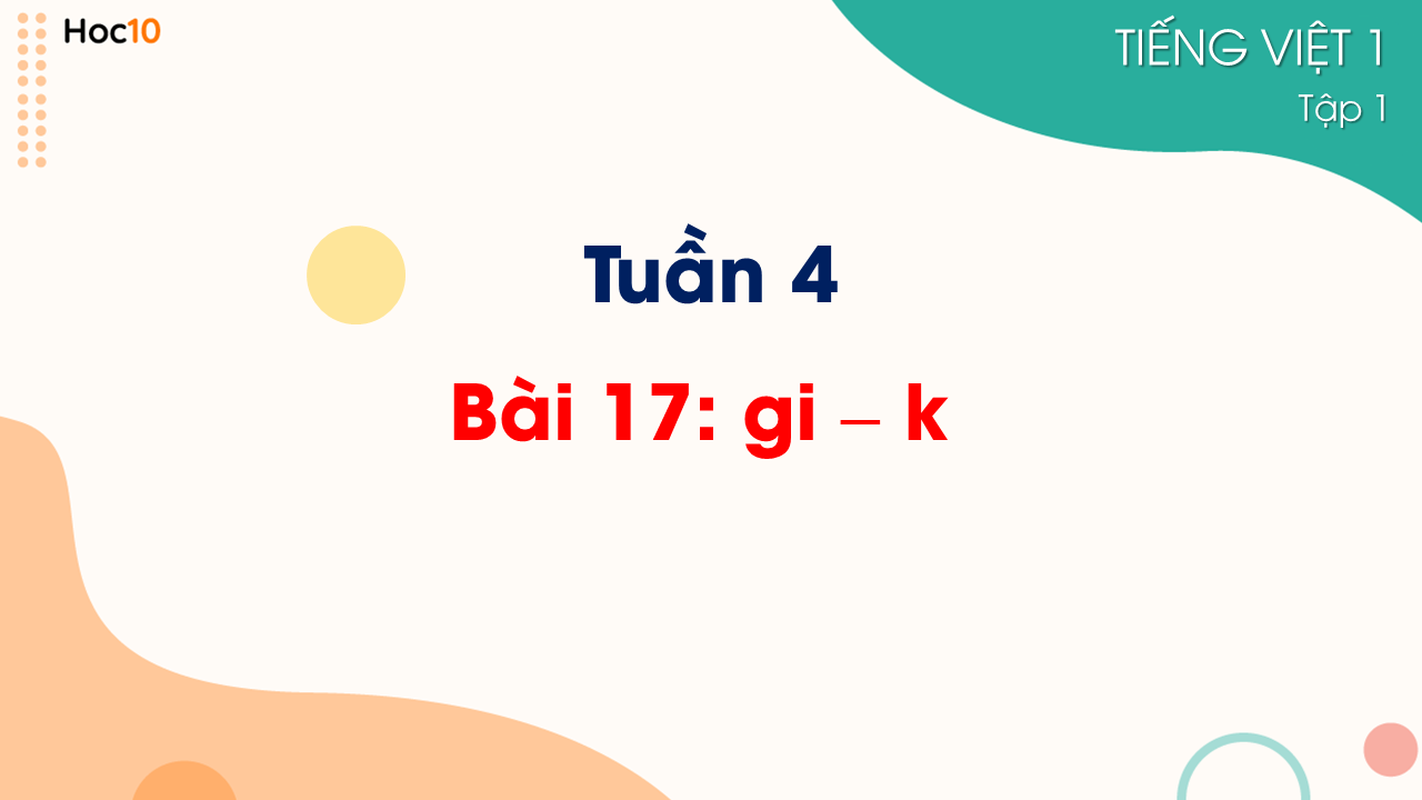 Tuần 4 - Bài 17: gi - k